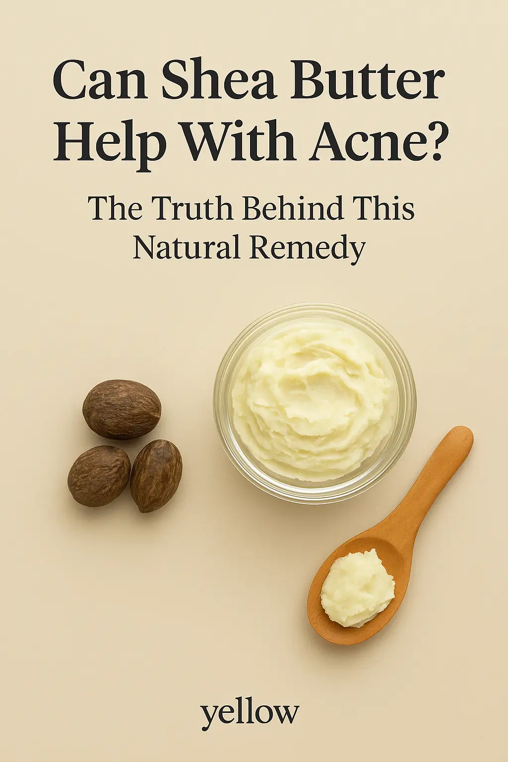 Shea Butter for Acne: A Natural Solution - Yellow Brick Road